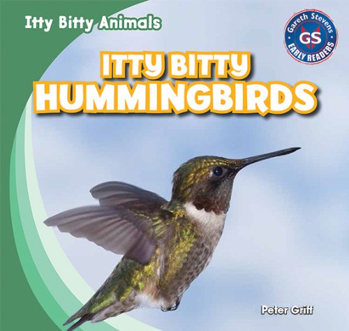 Itty Bitty Hummingbirds (Itty Bitty Animals): Griff, Peter ...