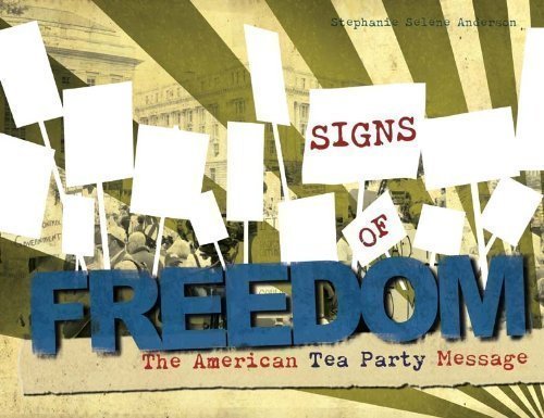 Signs of Freedom: The American Tea Party Message: Stephanie Selene ...