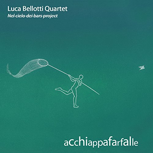 Amazon Music - Luca Bellotti QuartetのAcchiappafarfalle (Nel cielo dei ...