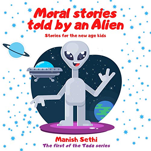 Moral Stories told by an Alien: Stories for the new age kids - The ...