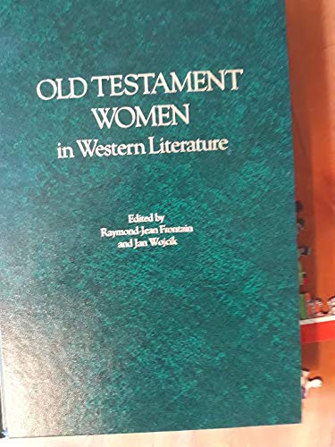 Old Testament Women in Western Literature: Frontain, Raymond-Jean ...
