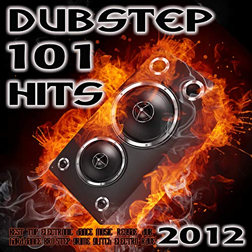 Dubstep 101 Hits 2012 (Best Top Electronic Dance Music, Reggae, Dub ...