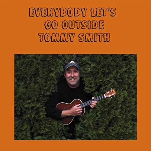 Amazon.com: Everybody Let's Go Outside : Tommy Smith: Digital Music
