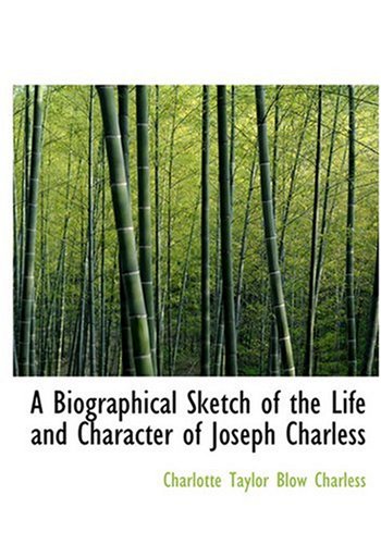 A Biographical Sketch of the Life and Character of Joseph Charless ...