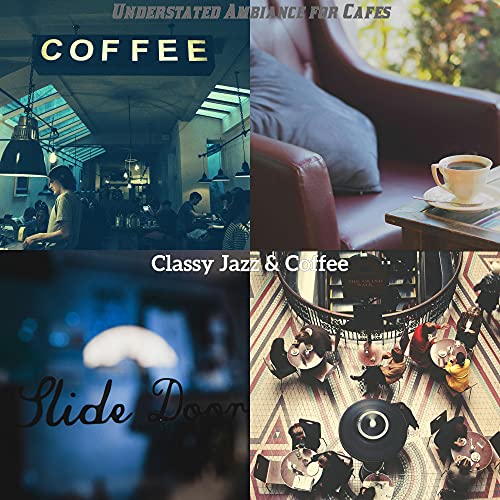 Understated Ambiance for Cafes de Classy Jazz & Coffee en Amazon Music ...