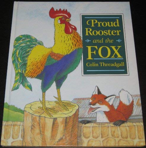 Proud Rooster and the Fox: Threadgall, Colin: 9780688111243: Amazon.com ...