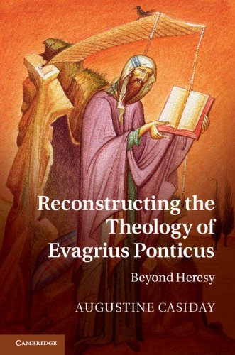 Reconstructing the Theology of Evagrius Ponticus: Beyond Heresy eBook ...