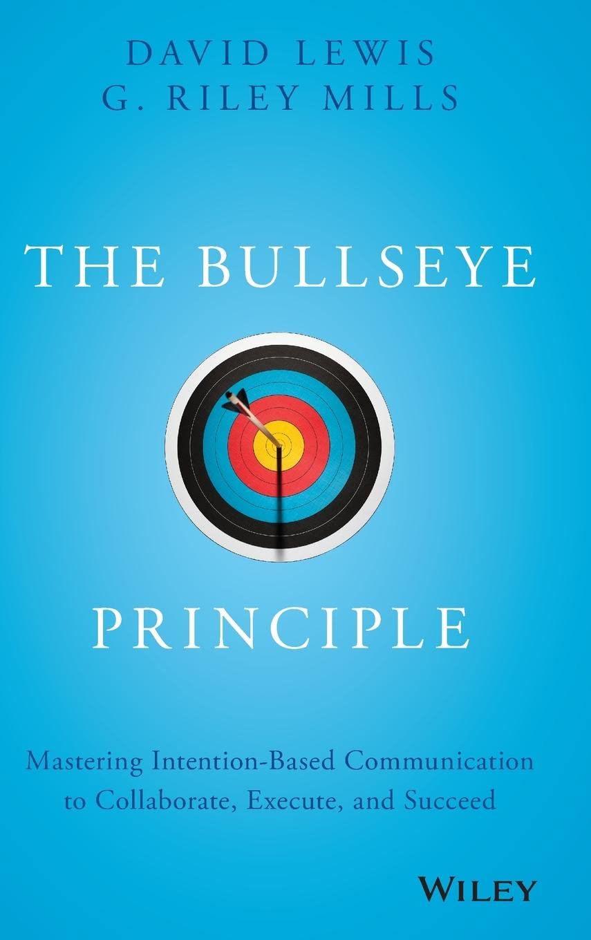 The Bullseye Principle: Mastering Intention-Based Communication to ...