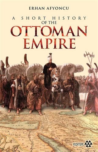 A Short History of the Ottoman Empire: Afyoncu, Erhan: 9786258396799 ...