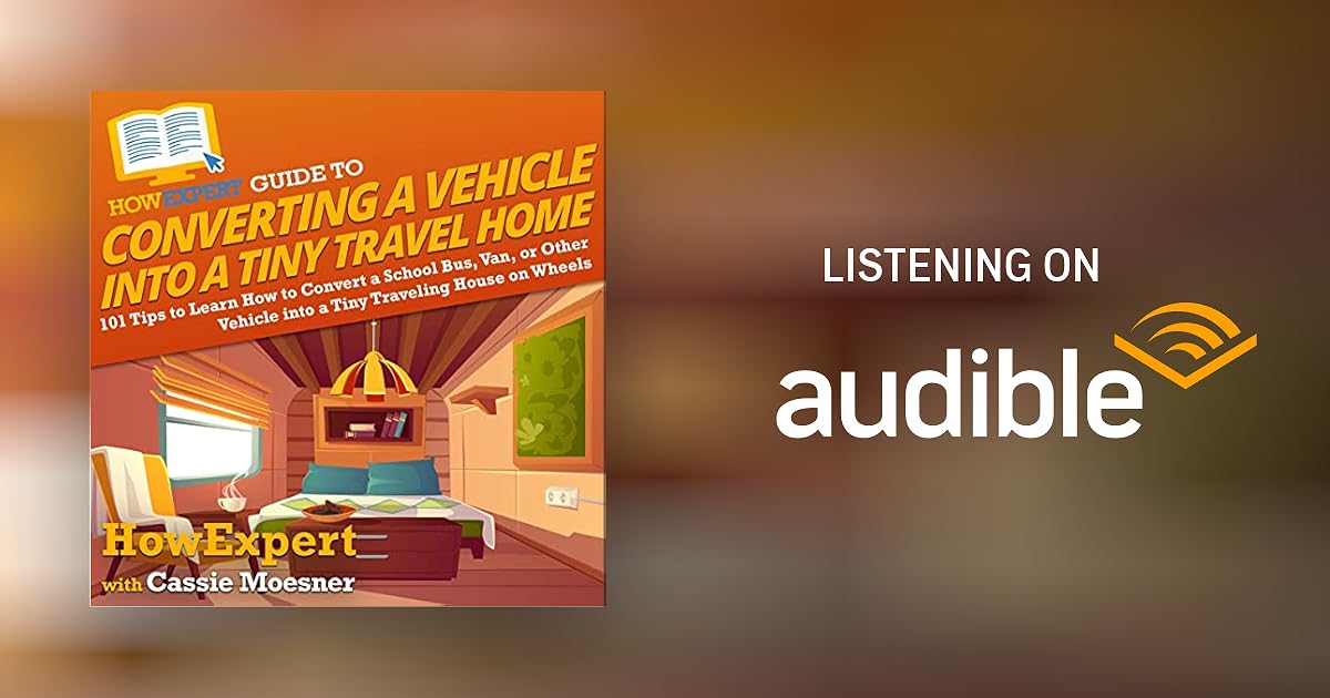 HowExpert Guide to Converting a Vehicle into a Tiny Travel Home ...