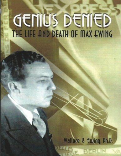 Genius Denied The Life and Death of Max Ewing: Ewing Ph.D., Dr Wallace ...