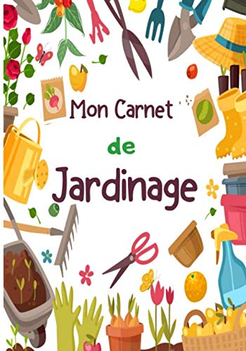 Amazon.fr - Mon Carnet de Jardinage: Carnet de suivi pour les ...
