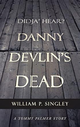 Didja' Hear? Danny Devlin's Dead: A Tommy Palmer Story - Kindle edition ...
