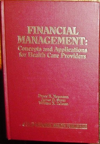 Financial Management: Concepts and Applications for Health Care ...