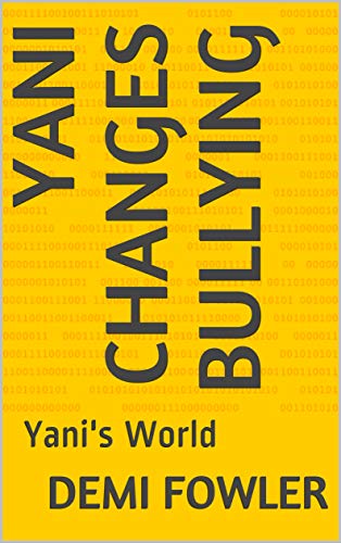 Amazon.com: Yani Changes Bullying: Yani's World eBook : Fowler, Demi ...