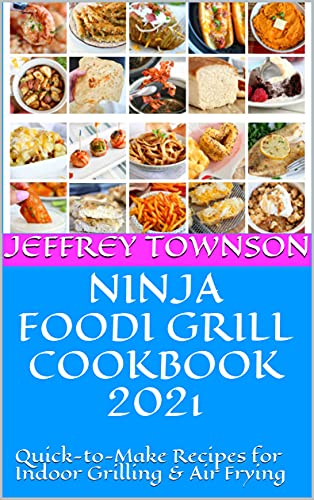 Amazon.com: Ninja Foodi Grill Cookbook 2021: Quick-to-Make Recipes for ...