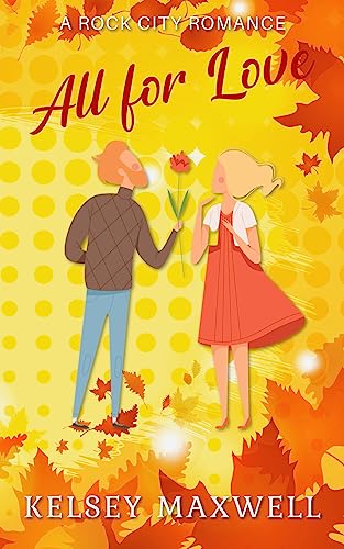 All for Love : A Reverse Age Gap, Forced Proximity, Fake Dating Hockey Romance (Rock City ...