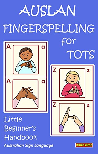 AUSLAN FINGERSPELLING FOR TOTS: Little Beginner's Handbook: Australian ...