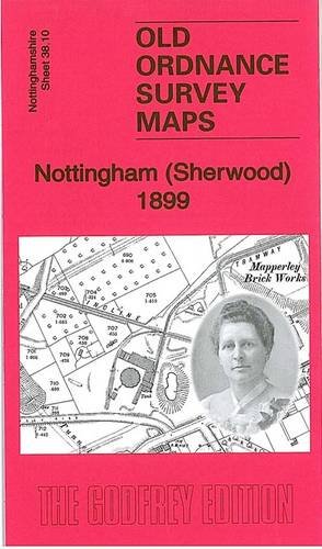 Nottingham (Sherwood) 1899: Nottinghamshire Sheet 38.10 (Old Ordnance ...