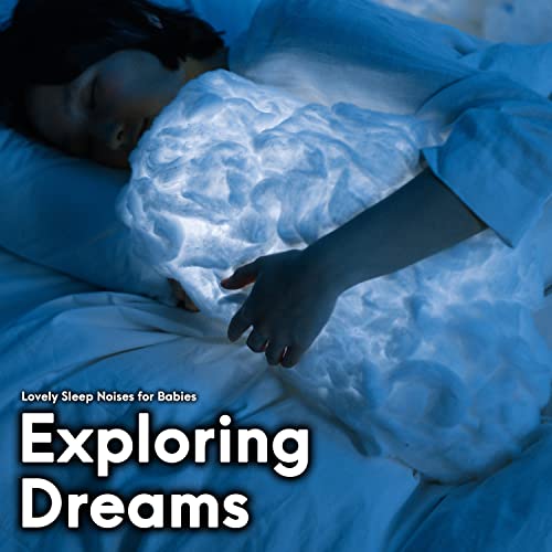 Amazon.com: Exploring Dreams : Lovely Sleep Noises for Babies: Digital ...