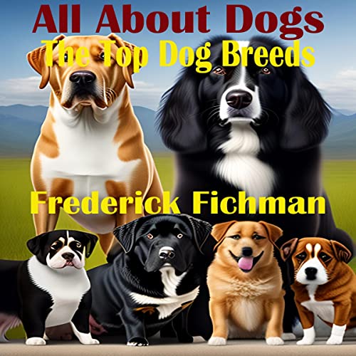 Amazon.com: All About Dogs: Your Guide to Dog Breeds - What's Best for ...