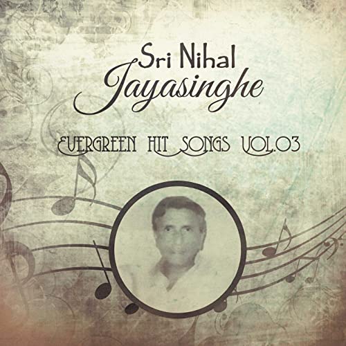 Amazon.com: Sri Nihal Jayasinghe - Evergreen Hit Songs, Vol. 03 : H.R ...