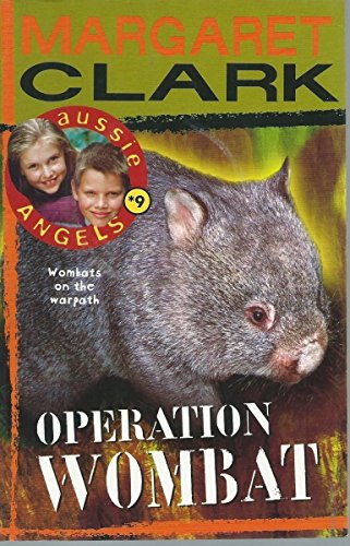 Operation Wombat [Aussie Angels, no 9]: Clark, Margaret: 9780733612114 ...