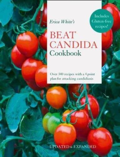 By Erica White Erica White's Beat Candida Cookbook: Over 300 recipes ...