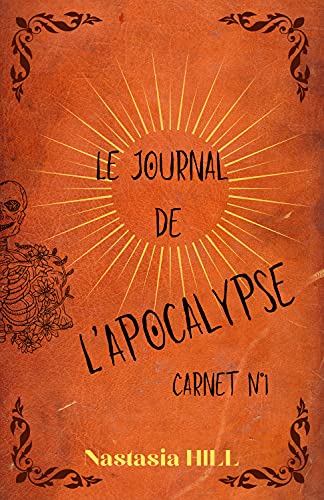 Le Journal de l'Apocalypse: Carnet 1 (une nouvelle post-apocalyptique ...