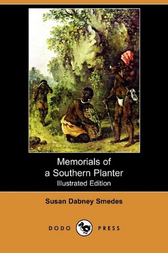 Memorials of a Southern Planter: Smedes, Susan Dabney: 9781409976721 ...