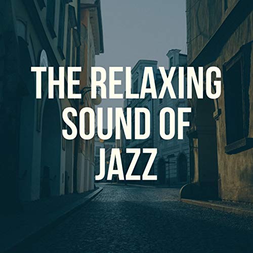 Play The Relaxing Sound of Jazz by Classic Jazz Relax on Amazon Music