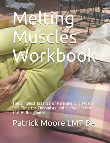 Melting Muscles Workbook: The Simplest Essence of Relaxing One Muscle ...
