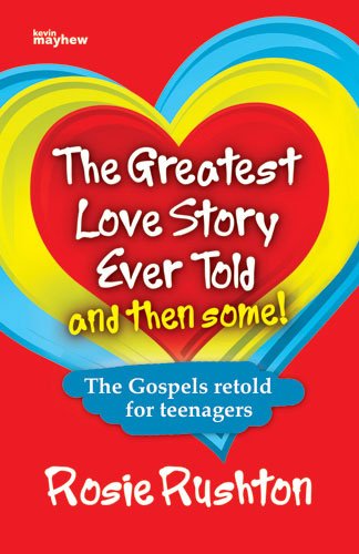Rosie Rushton-The Greatest Love Story Ever Told and then some ...