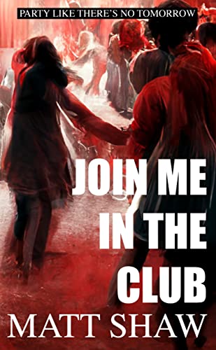 Amazon.com: Join me in the club: An Extreme Horror eBook : Shaw, Matt: Kindle Store