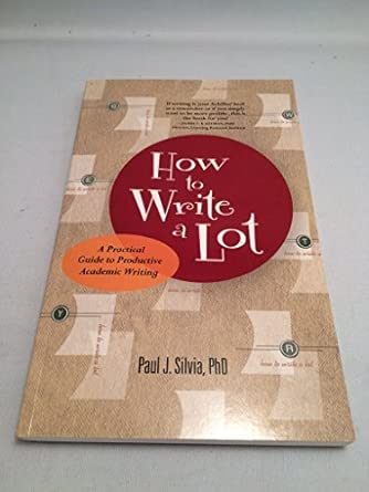 How to Write a Lot: A Practical Guide to Productive Academic Writing ...