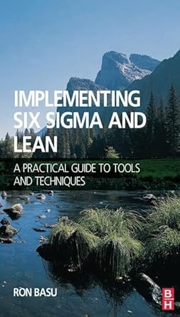 Implementing Six Sigma and Lean: A Practical Guide to Tools and ...