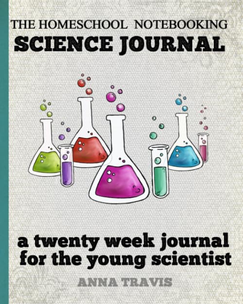 The Homeschool Science Notebooking Journal: A Twenty Week Journal for ...
