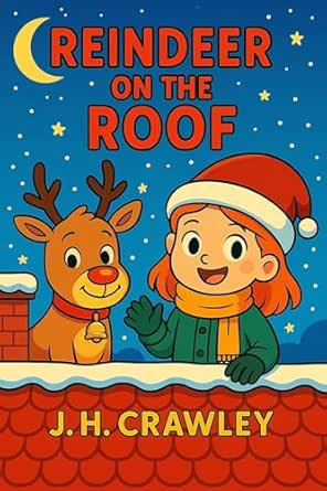 Reindeer on the Roof: A Magical Christmas Eve Adventure eBook : Crawley ...