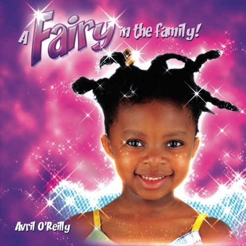 A Fairy in the Family: Amazon.co.uk: Avril O'Reilly: 9781409280613: Books