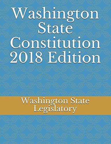 Washington State Constitution 2018 Edition: Legislatory, Washington ...