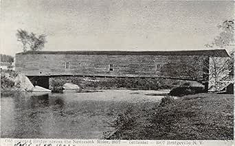 Old Covered Bridge Across the Neversink River 1807 Centenial 1907 ...