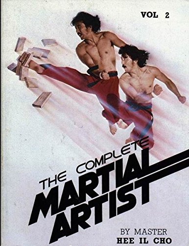 The Complete Martial Artist: Cho, Hee Il: 9780865680326: Amazon.com: Books
