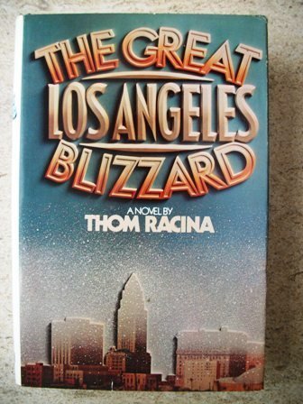 The great Los Angeles blizzard: A novel: Racina, Thom: 9780399120336 ...
