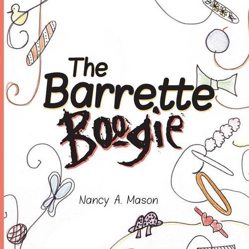 The Barrette Boogie: Mason, Nancy A.: 9781629011585: Amazon.com: Books