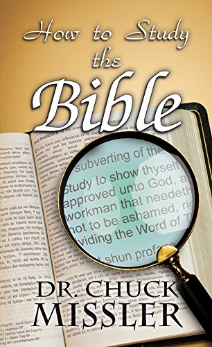 How To Study The Bible Chuck Missler 9781578217243 Amazon Books