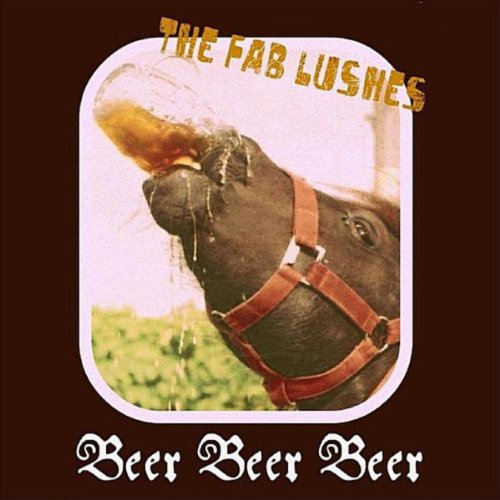 Play Beer Beer Beer by The Fab Lushes on Amazon Music