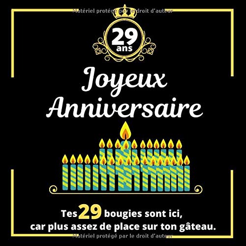 Buy Joyeux anniversaire 29 ans. Tes 29 bougies sont ici, car plus assez ...