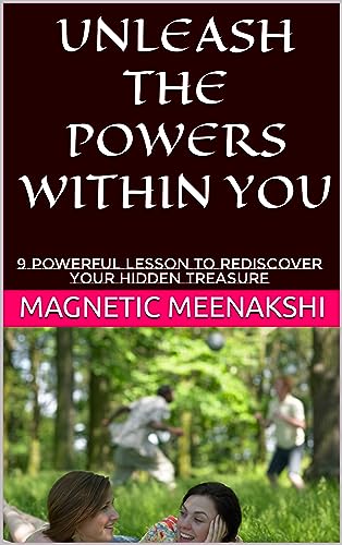 UNLEASH THE POWERS WITHIN YOU: 9 POWERFUL LESSONS TO REDISCOVER YOUR HIDDEN TREASURE eBook ...