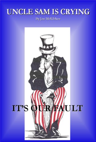 Uncle Sam is Crying ... It's our Fault - Kindle edition by McKibbon ...