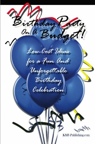 Birthday Party On A Budget!: Low-Cost Ideas For Birthday Parties That ...